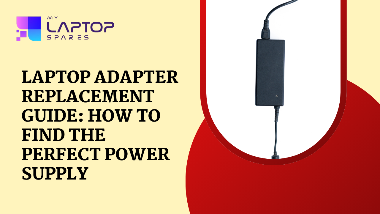 Laptop Adapter Replacement Guide – Find the Perfect Power Supply – My ...