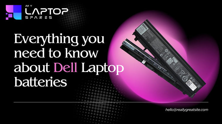 Everything you need to know about Dell Laptop batteries – My Laptop Spares